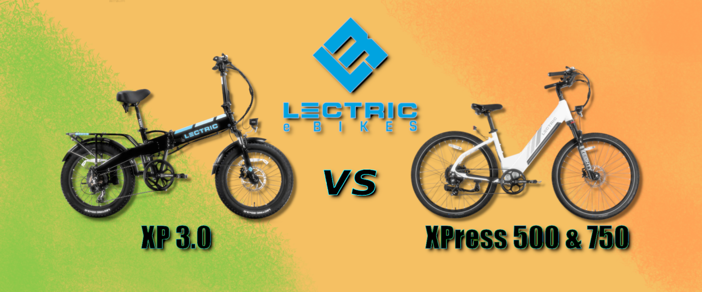 Lectric XP 3.0 vs XPress 500 and 750: A Comprehensive Review - Ebike Escape